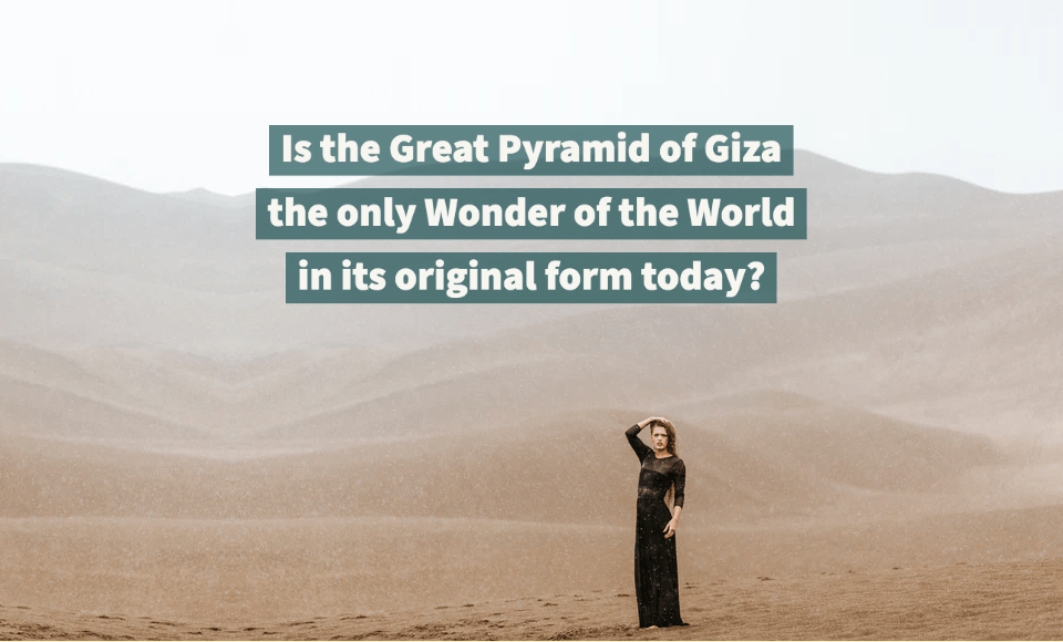 Is the Great Pyramid of Giza only Wonder of the World in its original ...