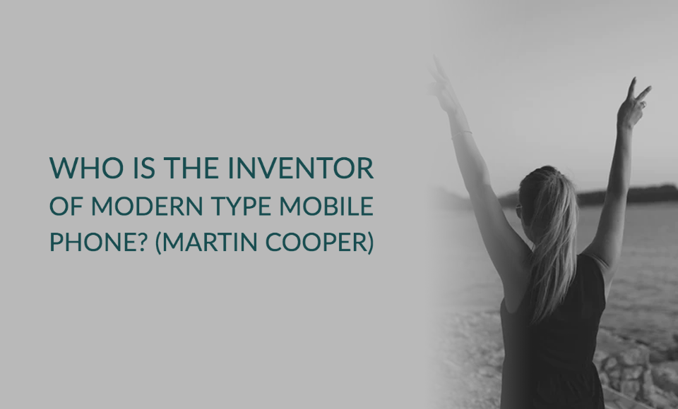 Who Is The Inventor Of Modern Type Mobile Phones? (Martin Cooper ...