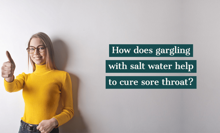 How does gargling with salt water help to cure a sore throat? - Here Be ...
