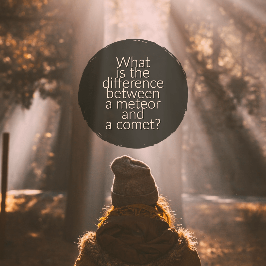 What is the difference between a meteor and a comet? - Here Be Answers