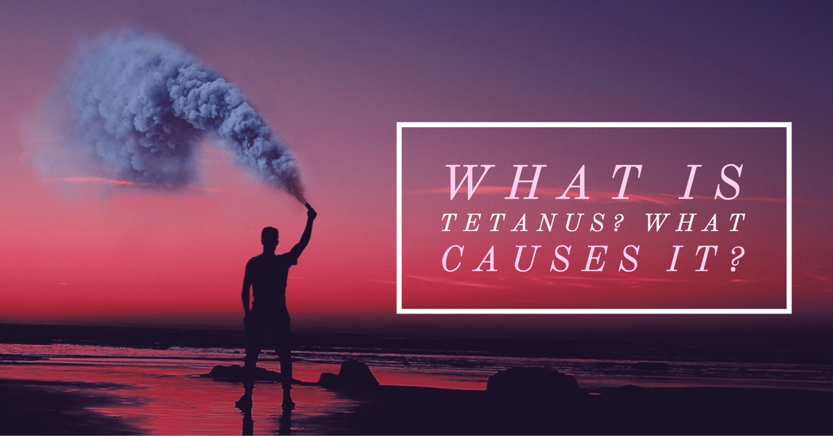 What is tetanus? What causes it? - Here Be Answers