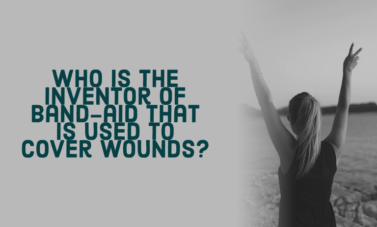 Who Is The Inventor Of Band-Aid That Is Used To Cover Wounds? - Here Be ...