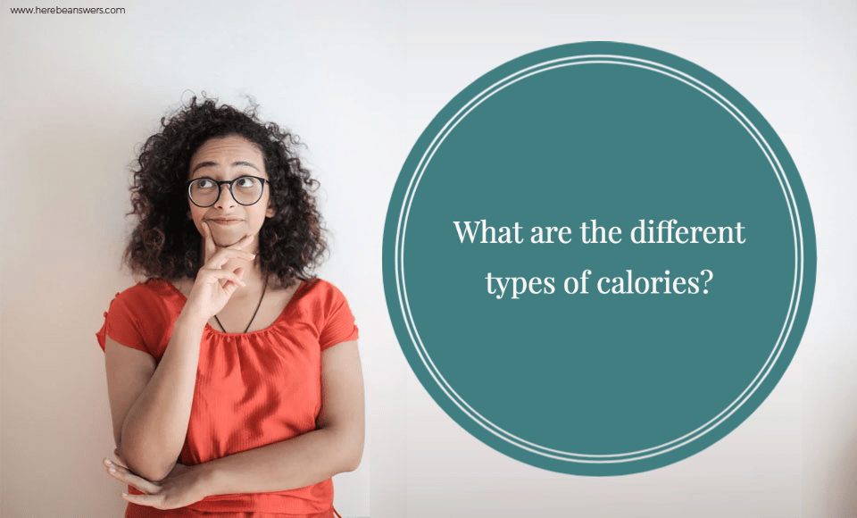 What are the different types of calories? - Here Be Answers