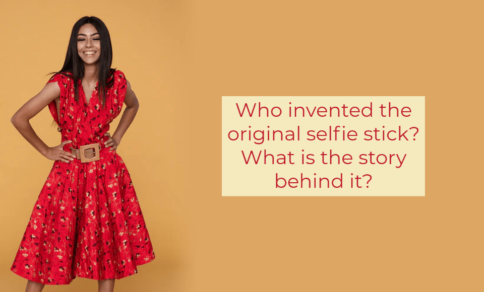 Who Invented The Original Selfie Stick? What Is The Story Behind It ...
