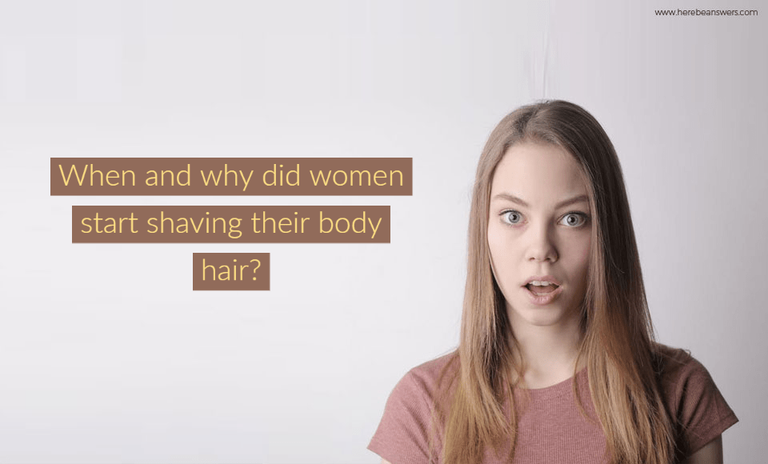 When and why did women start shaving their body hair? - Here Be Answers