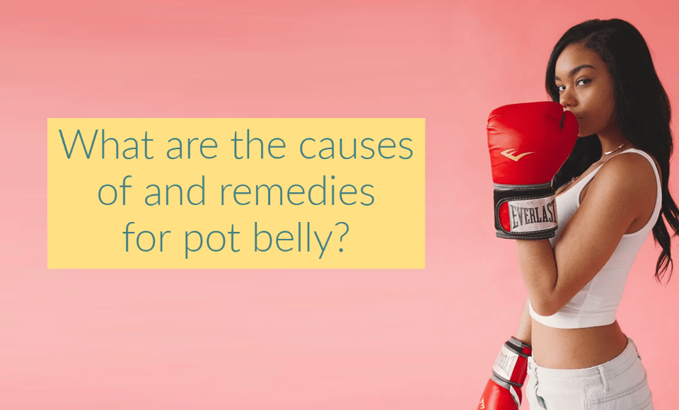 What are the causes of and remedies for pot belly? - Here Be Answers