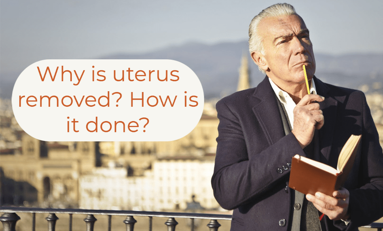 Why is uterus removed? How is it done? - Here Be Answers