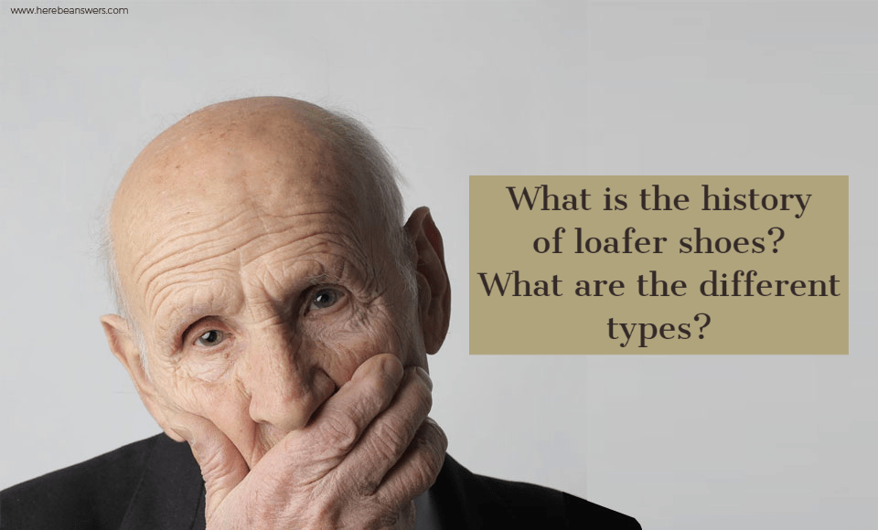 What is the history of loafer shoes? What are the different types ...