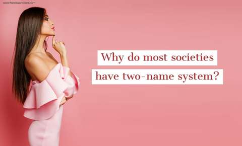 Why do most societies have two-name system? - Here Be Answers