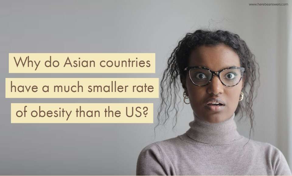 Why do Asian countries have a much smaller rate of obesity than the US ...