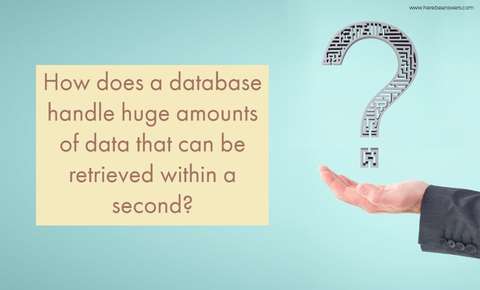 How does a database handle huge amounts of data that can be retrieved ...