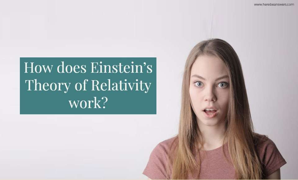 How does Einstein's Theory of Relativity work? - Here Be Answers