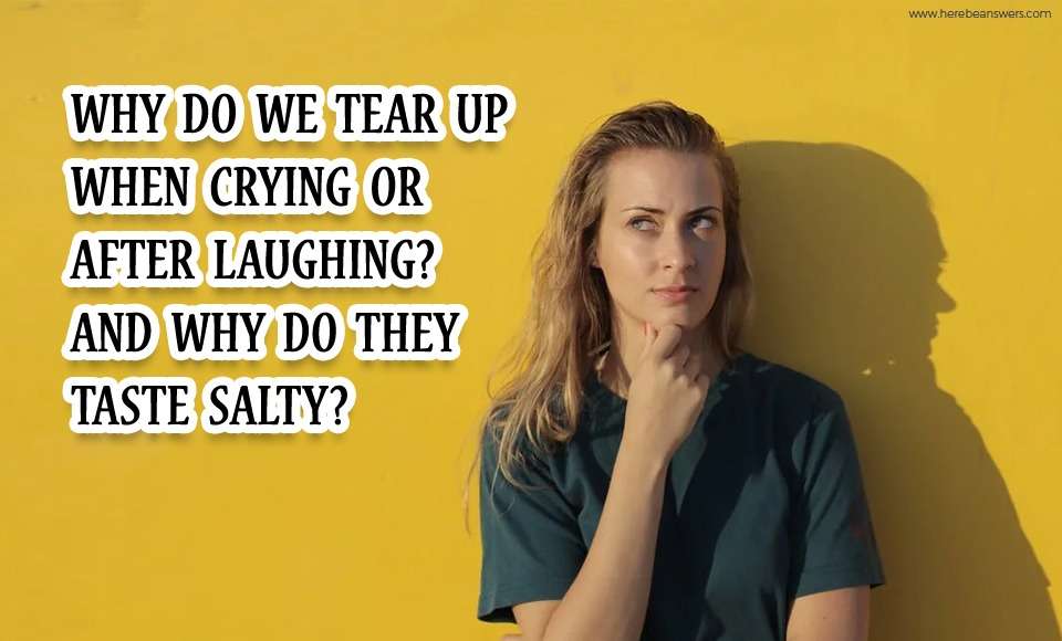 Why Do We Tear Up When Crying Or After Laughing? And Why Do They Taste ...